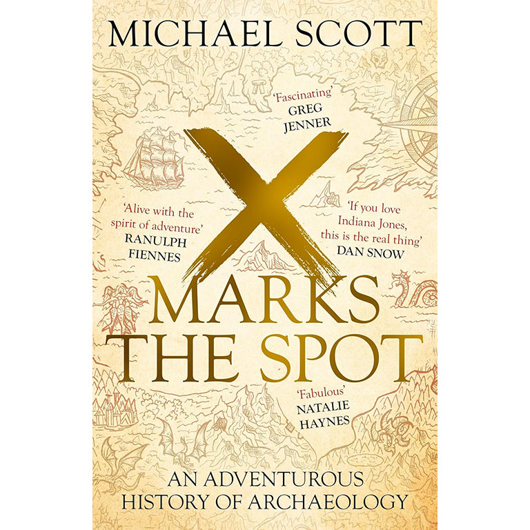 X Marks the Spot: An Adventurous History of Archaeology (Signed Editio ...